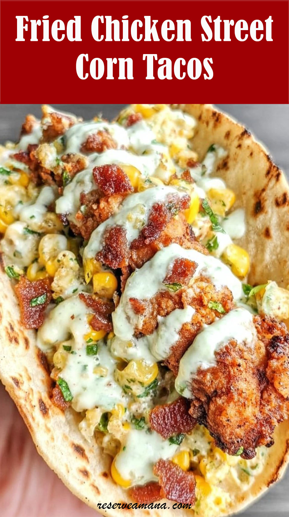 Fried Chicken Street Corn Tacos with Bacon and Jalapeno Lime Ranch ...
